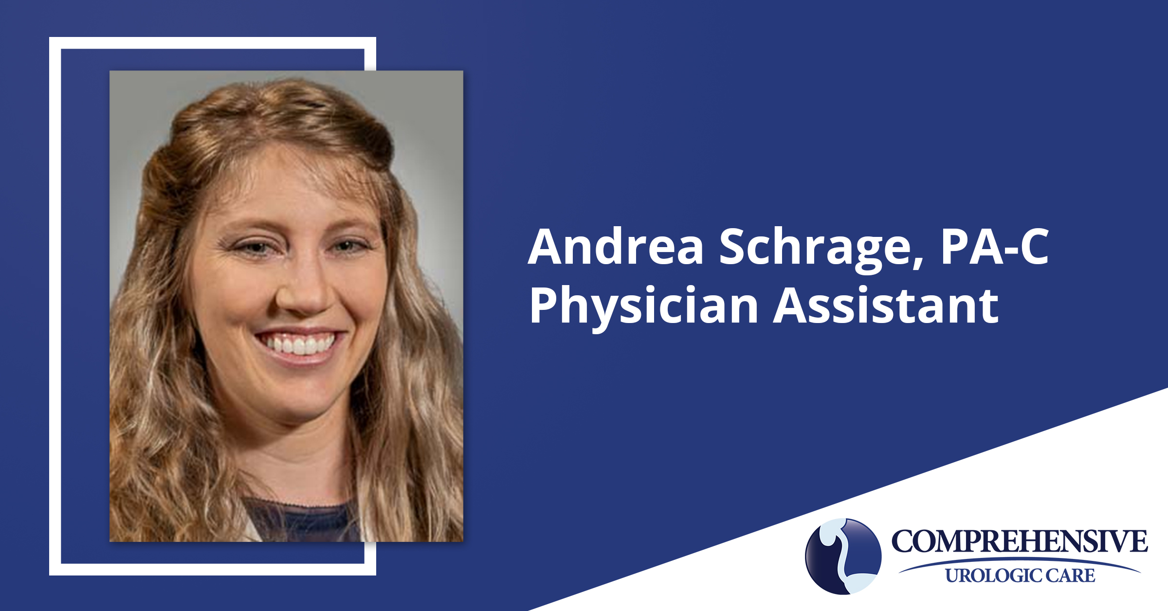 Andrea Schrage, Physician Assistant - Comprehensive Urologic Care