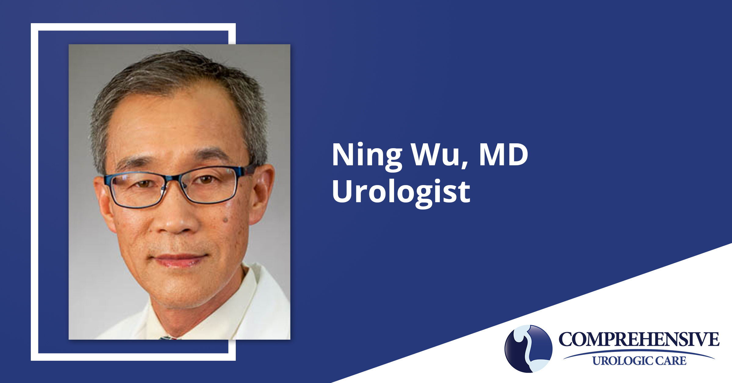 Dr. Ning Wu, Urologist - Comprehensive Urologic Care